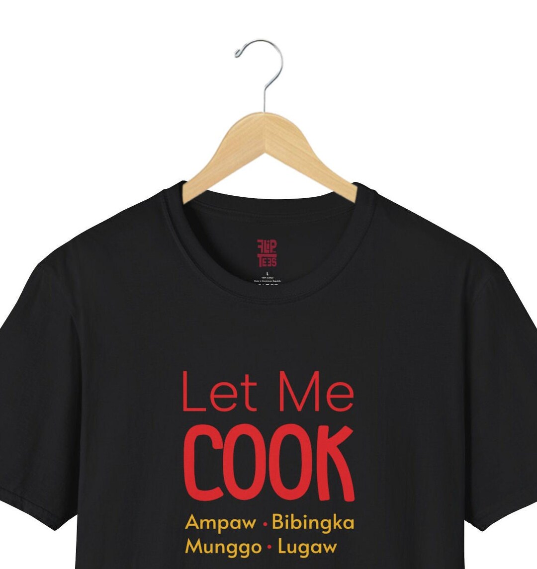 Let Me Cook (kanin) Unisex Softstyle T-shirt | Filipino Language T ...