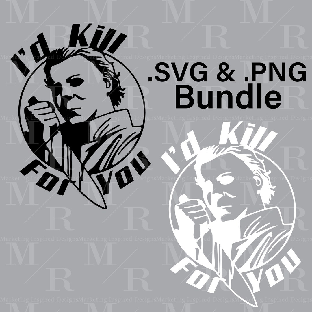 I'd Kill for You File Bundle | SVG & PNG | Instant Download | Cricut ...