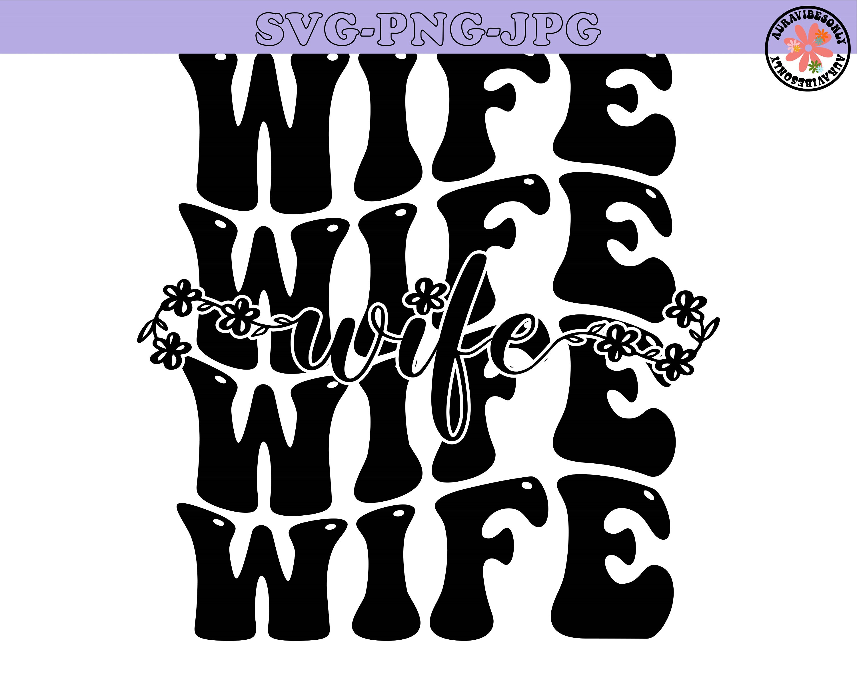 Wife Svg Png Wife Tshirt Svg Wife Png Wife Cutfile Wife Sublimation ...