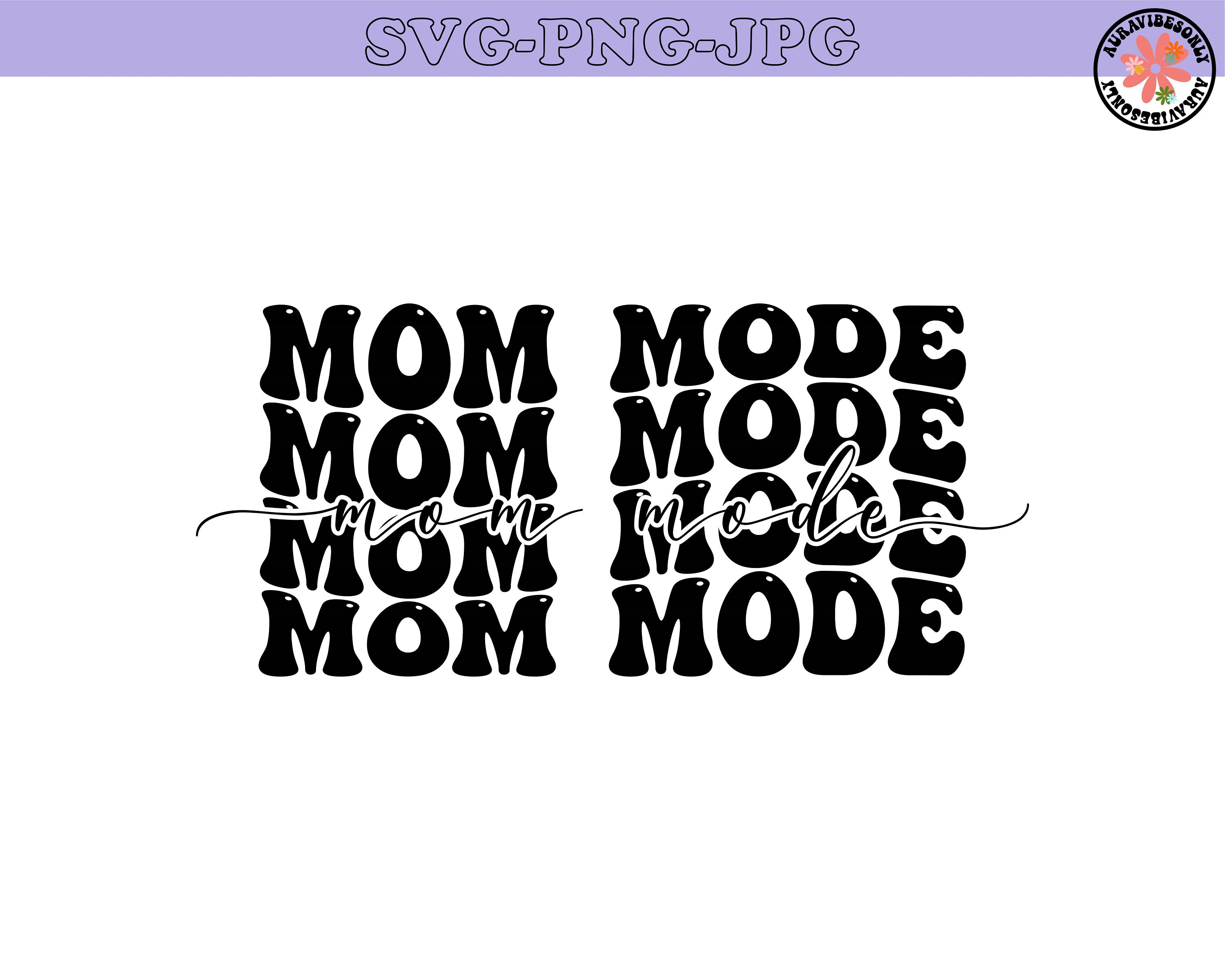 Mom Mode Svg Png Mom Mode Tshirt Svg Mom Mode Png Mom Mode Cutfile Mom ...