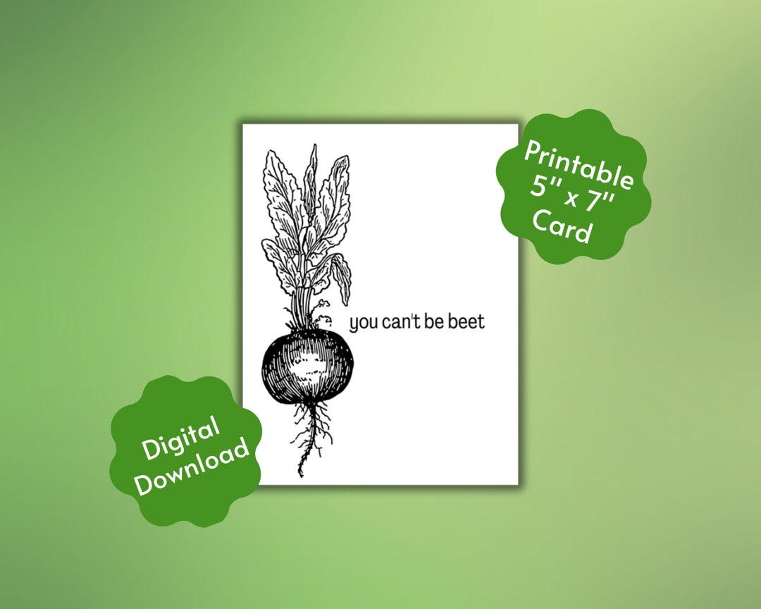 You Can't Be Beet Printable Greeting Card, Can't Be Beat ...