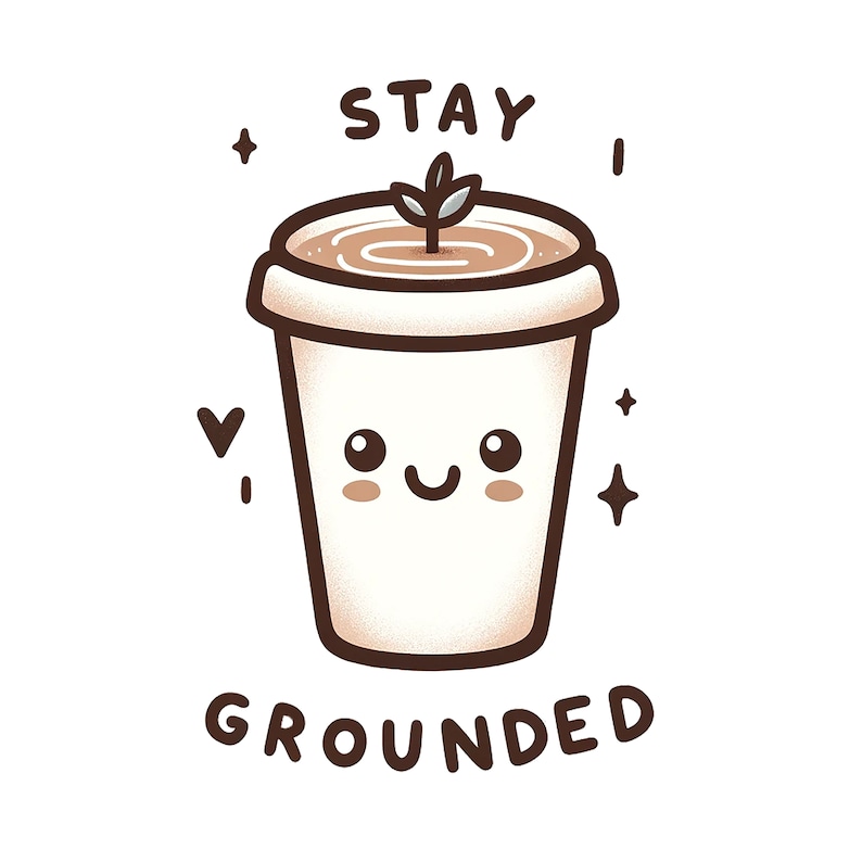 Stay Grounded Coffee To-go Cup Digital Art - Cute & Inspiring Printable ...
