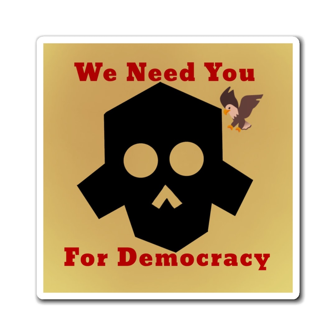 We Need You for Democracy/helldiver Meme Magnets - Etsy