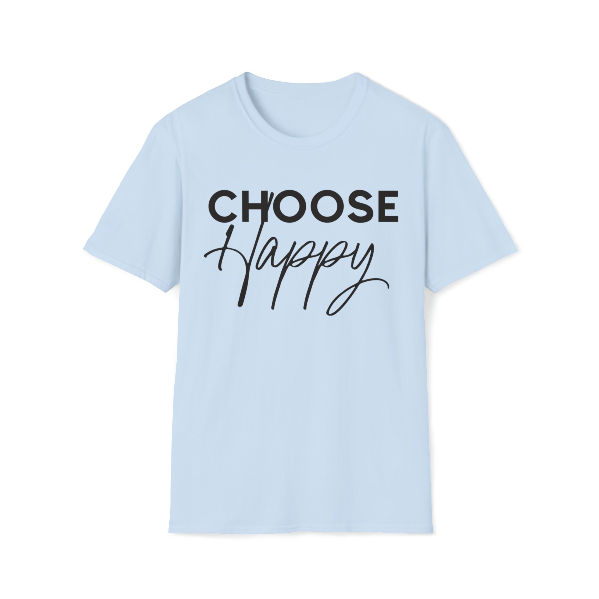 Choose Happy - Uplifting T-shirt, Unisex Shirts, Motivational Shirt ...