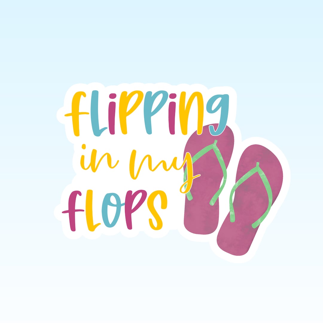 Flipping in My Flops Vinyl Laminated Waterproof Sticker for Waterbottle ...