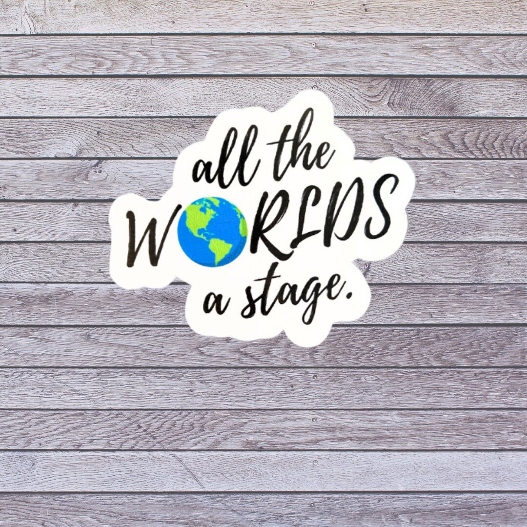 All the Worlds A Stage Sticker Vinyl Laminated Waterproof for ...