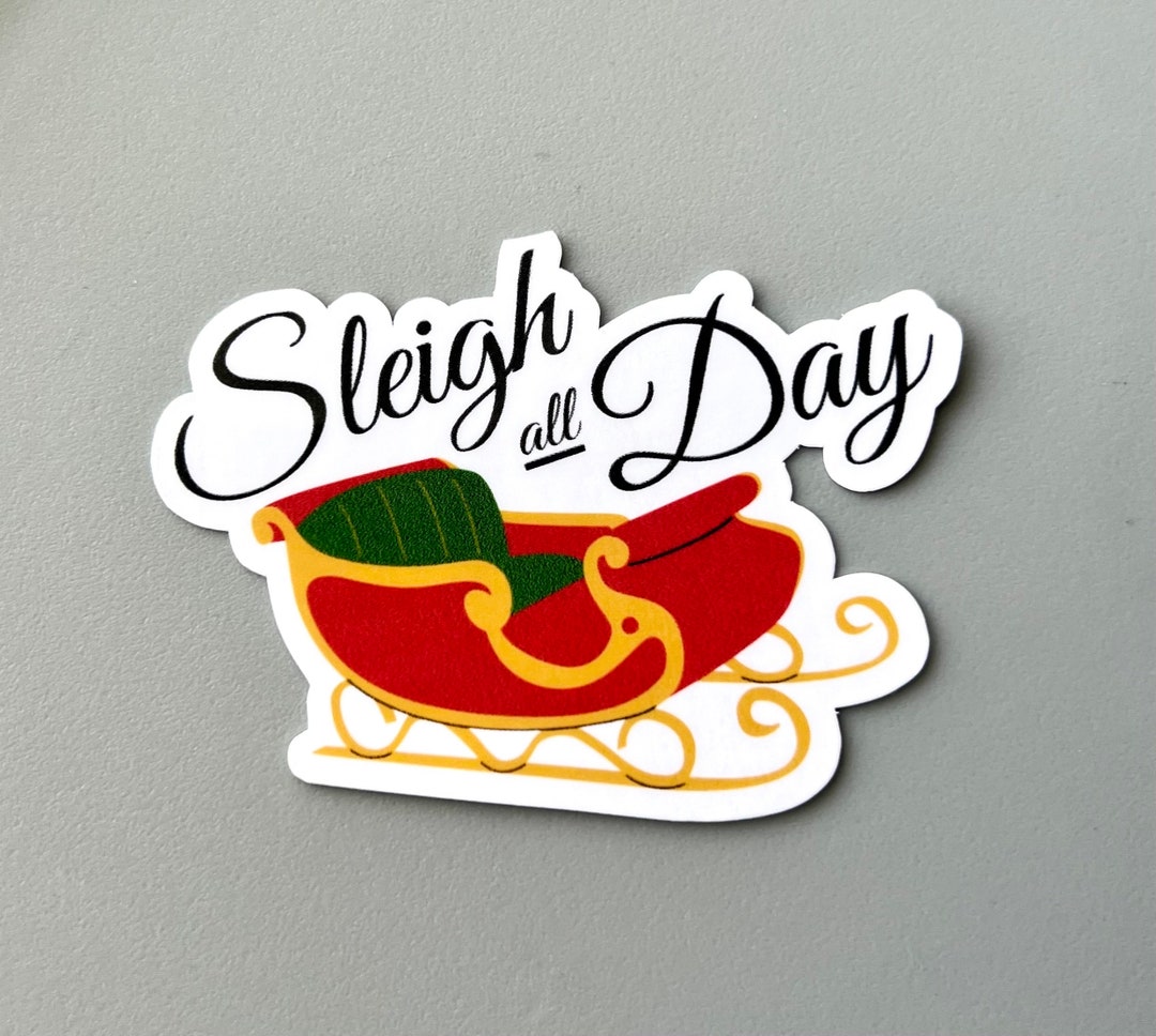 Sleigh All Day Vinyl Waterproof Sticker, Christmas , Holiday, Winter - Etsy