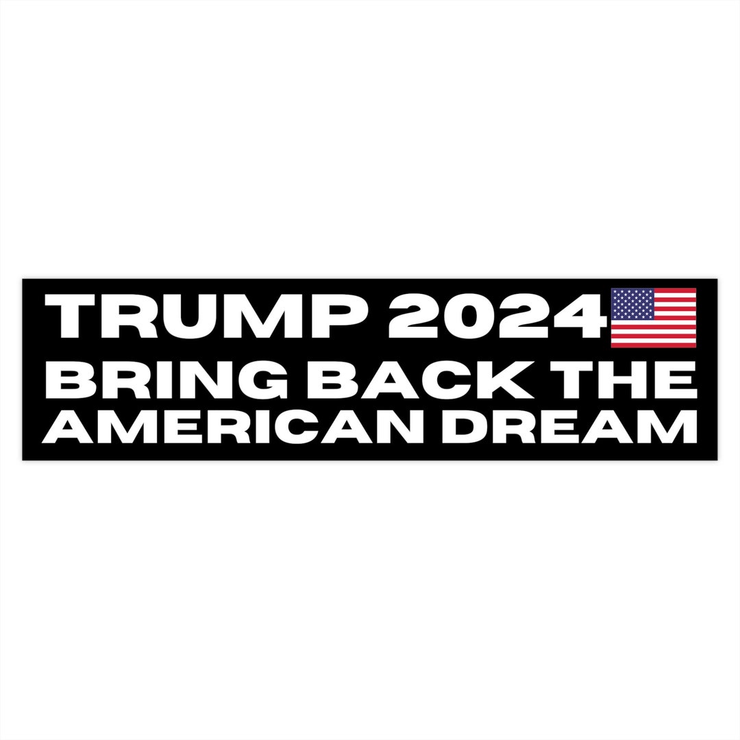 Bring Back the American Dream, Trump 2024 Bumper Sticker, 45 47 Vinyl ...