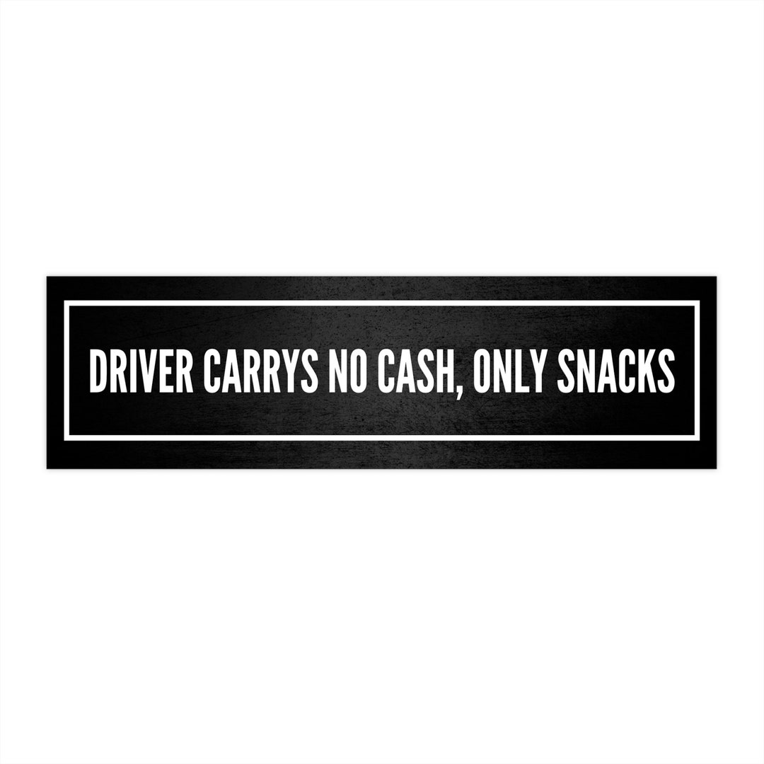 Driver Carrys No Cash, Only Snacks Bumper Sticker, Funny Laptop ...