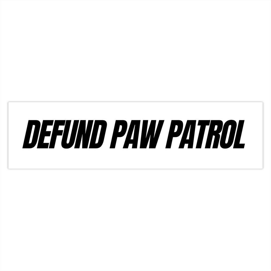 Defund Paw Patrol Bumper Sticker, Funny Political Gift, Baby Shower ...