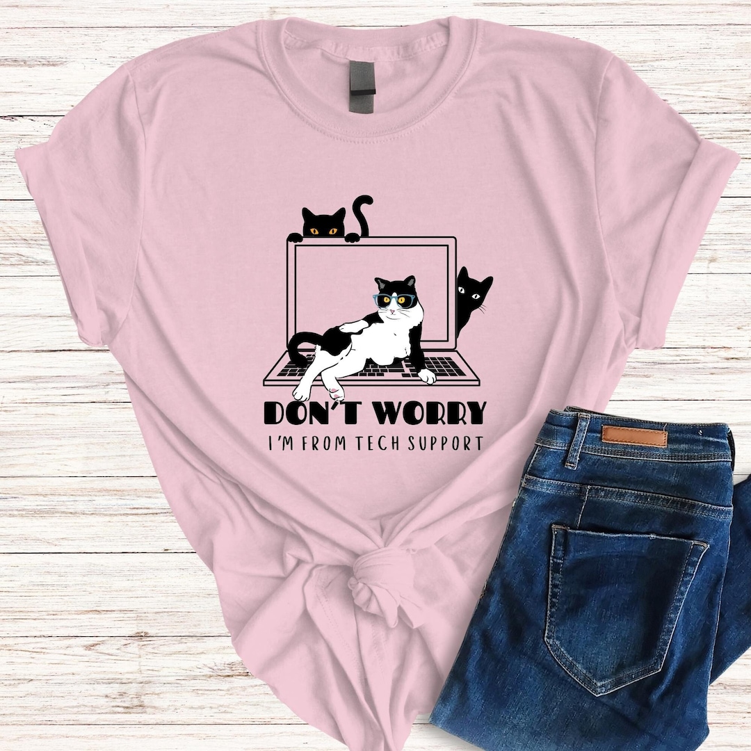 Don't Worry I'm From Tech Support Cat T-shirt, Funny Cat Sweatshirt ...
