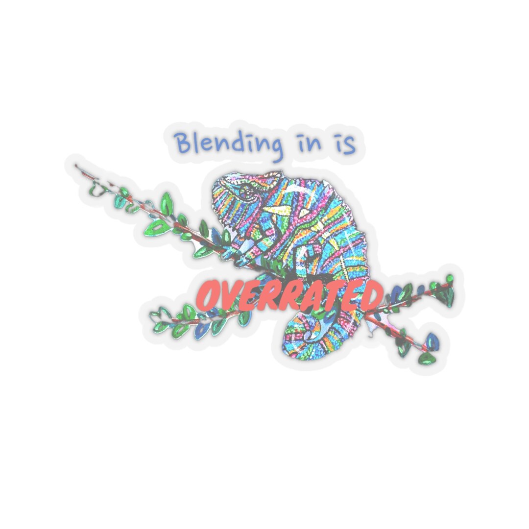 Blending in is Overrated Kiss-cut Stickers - Etsy