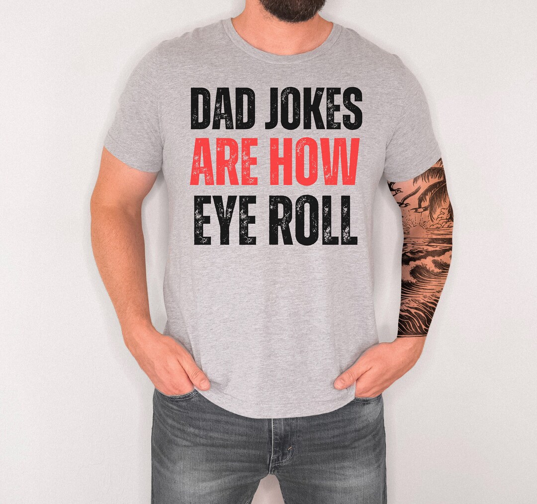 Father's Day Shirt, Dad Shirt, Dad Joke Shirt, Gift for Dad, Fathers ...