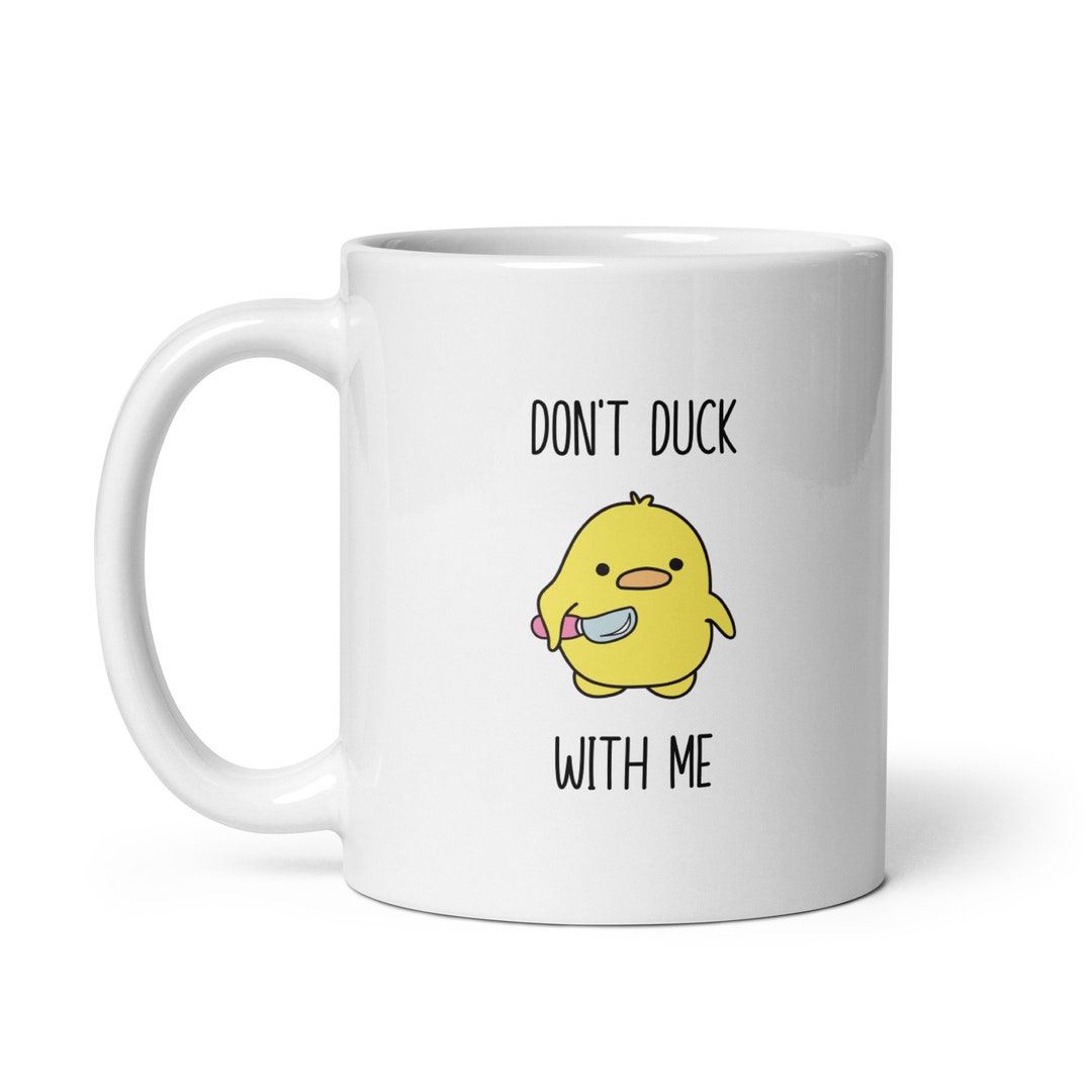 Duck Mug, Don't Duck With Me, Cute Duck Mug, Duck Lover Gift, Duck ...