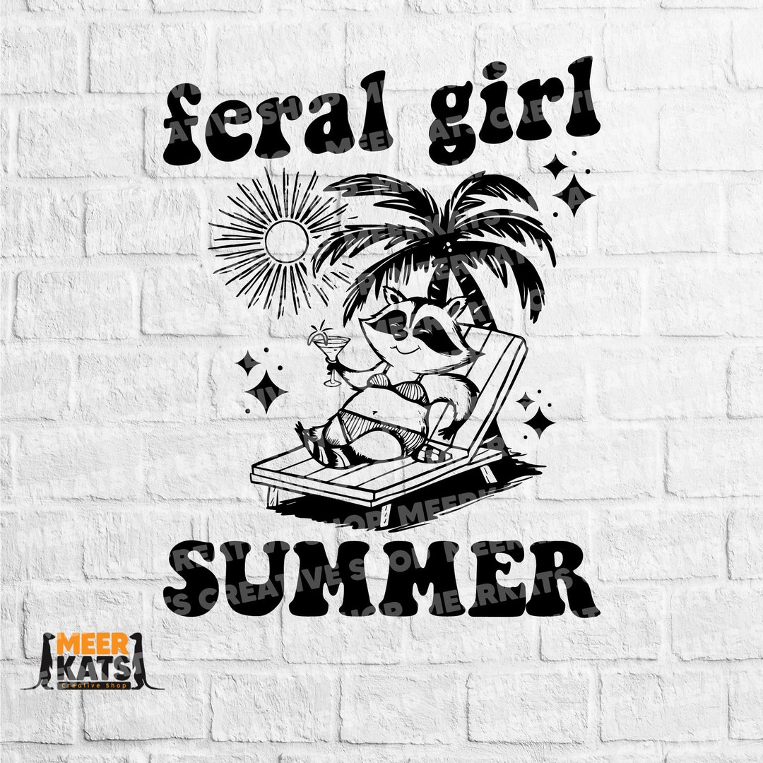 Feral Girl Summer Svg, Feral Raccoon Svg, Sarcastic Quote Svg, Summer ...