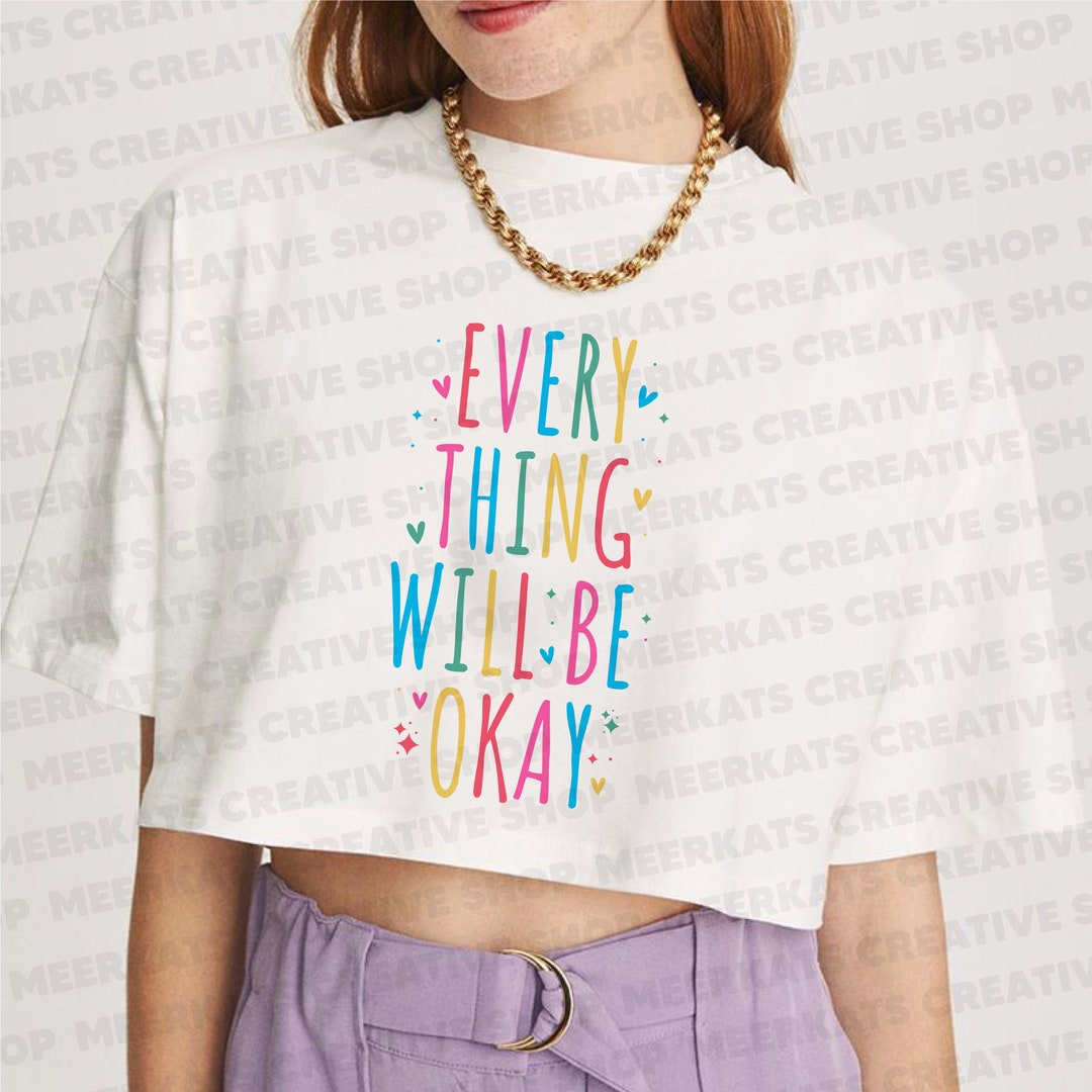 Everything Will Be Okay Svg, Positive Affirmations Svg, Positive Shirt ...