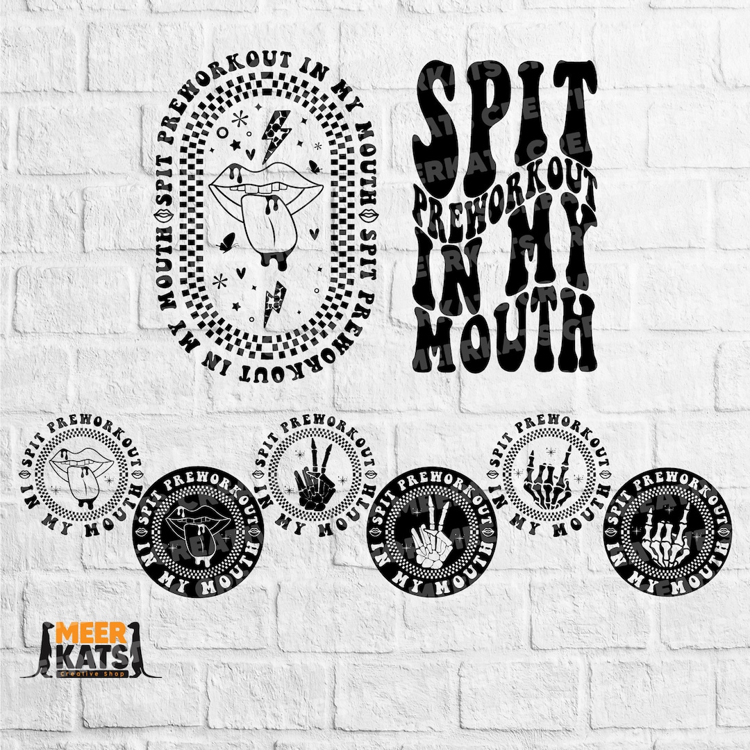 Spit Preeworkout in My Mouth Svg, Sublimation Svg, Motivational Svg ...