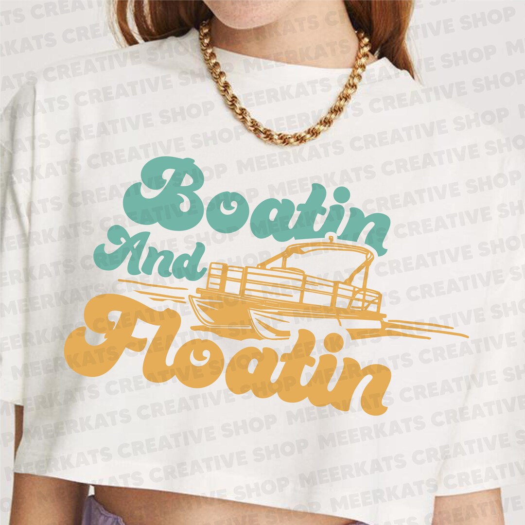 Boatin and Floatin Svg, Lake Shirt Svg, Retro Summer Svg, Funny Summer ...