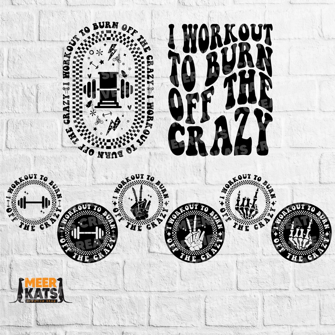 I Workout to Burn off the Crazzy Svg, Motivational Svg, Personal ...