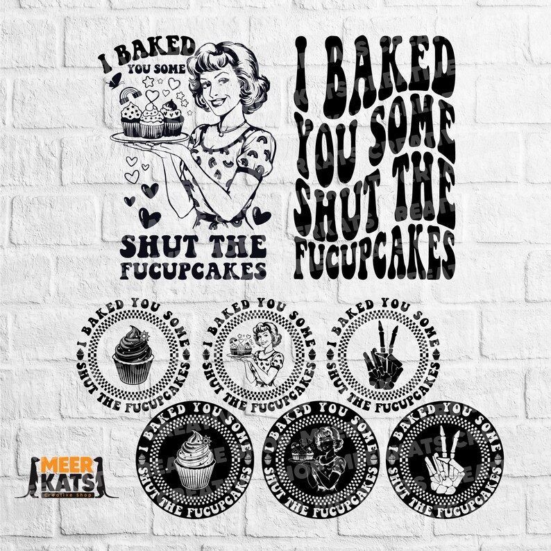 I Baked You Some Shut the Fucupcakes Svg, Funny Baking Svg, Funny ...