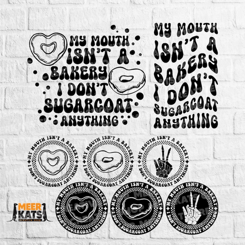 My Mouth Isn't A Bakery I Don't Sugarcoat Anything Svg, Funny Adult Svg ...