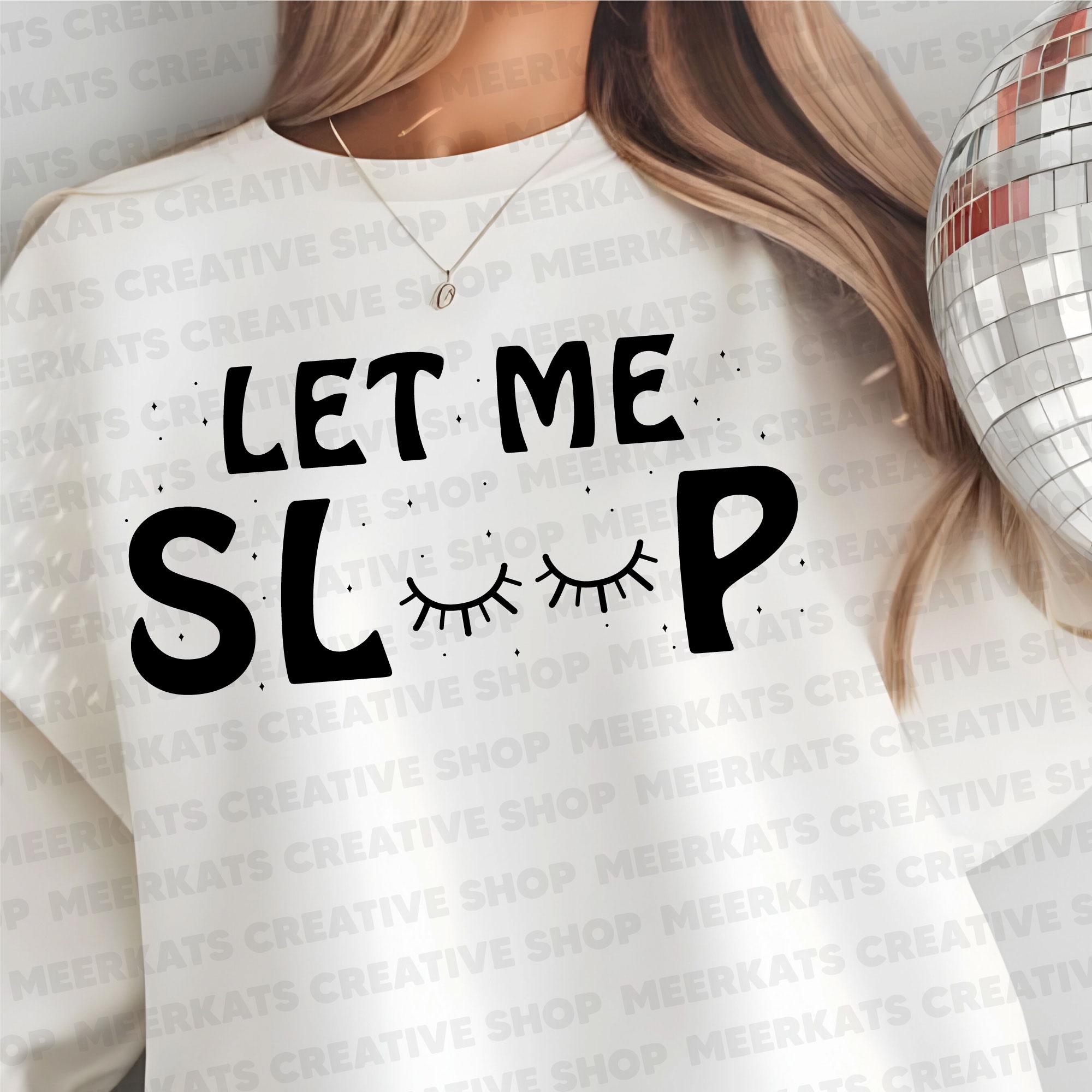 Let Me Sleep SVG, Funny Sleep Quote PNG, Sleepy Head Digital Download ...