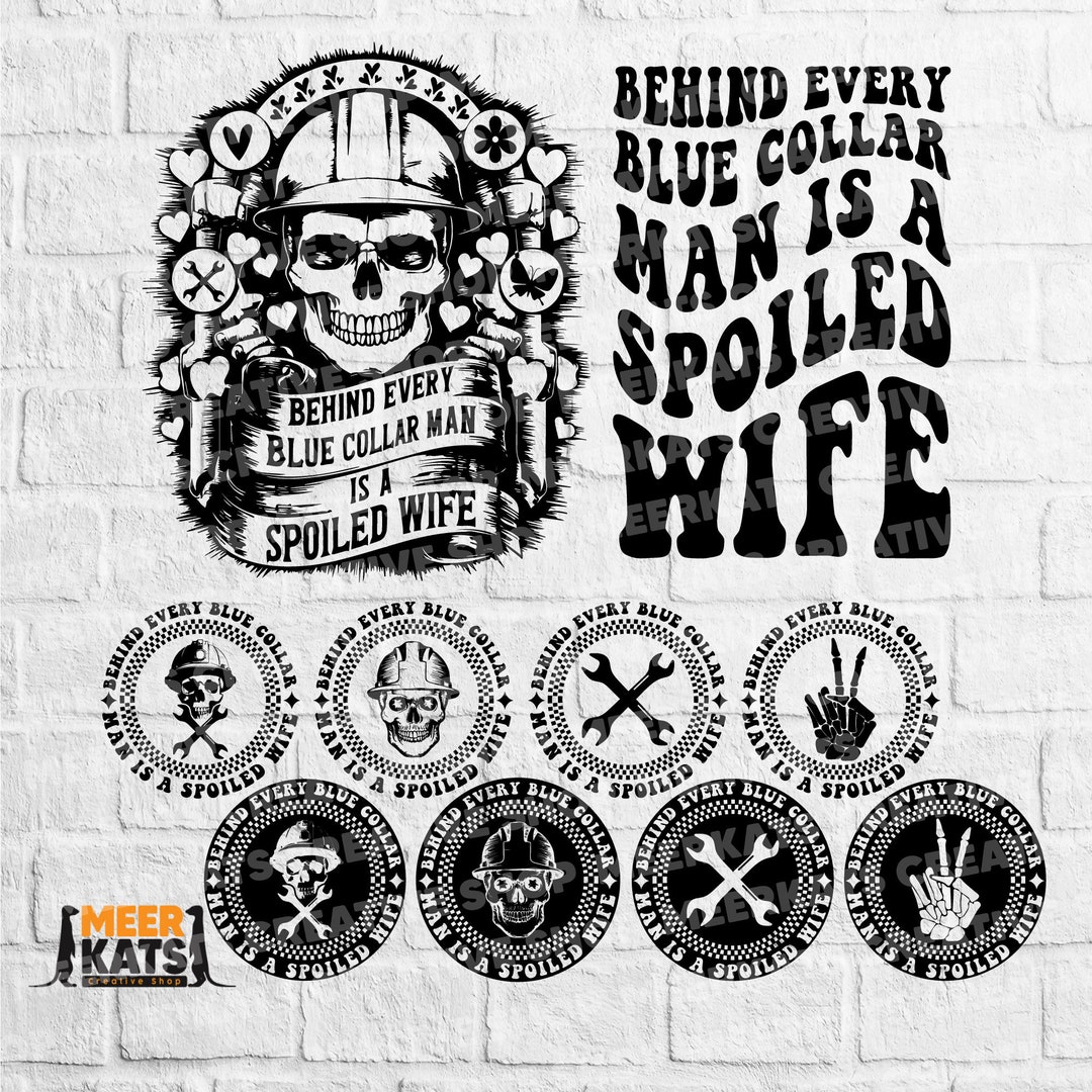 Behind Every Blue Collar Man is A Spoiled Wife Svg, Blue Collar Wife ...