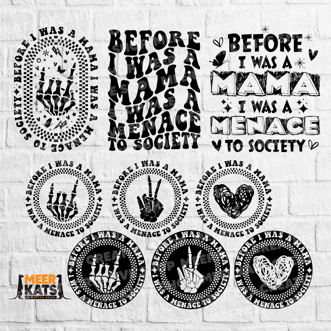 Before I Was A Mama I Was A Menace to Society Svg, Sarcastic Svg, Funny ...
