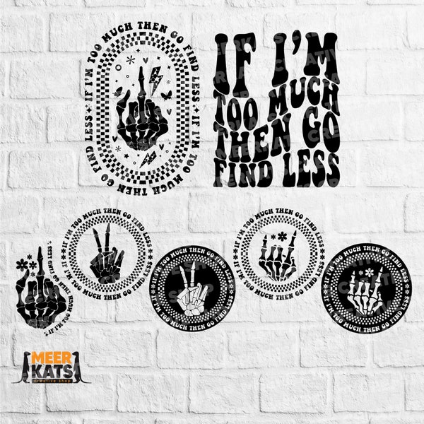 If Im Too Much Go Find Less Svg - Etsy