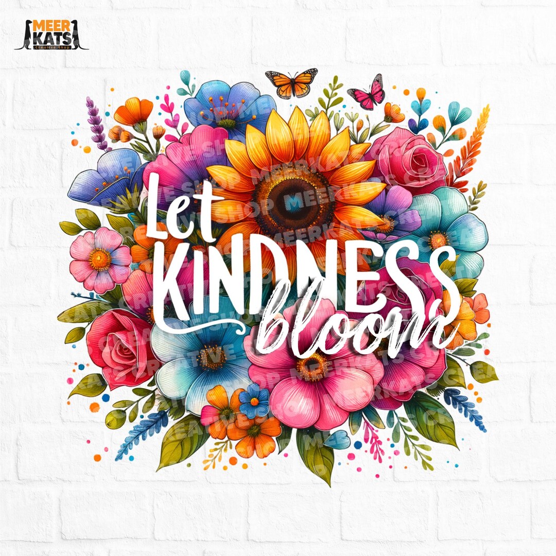 Let Kindness Bloom Png, Colorful Flower Quote, Sublimation Png, Mental ...