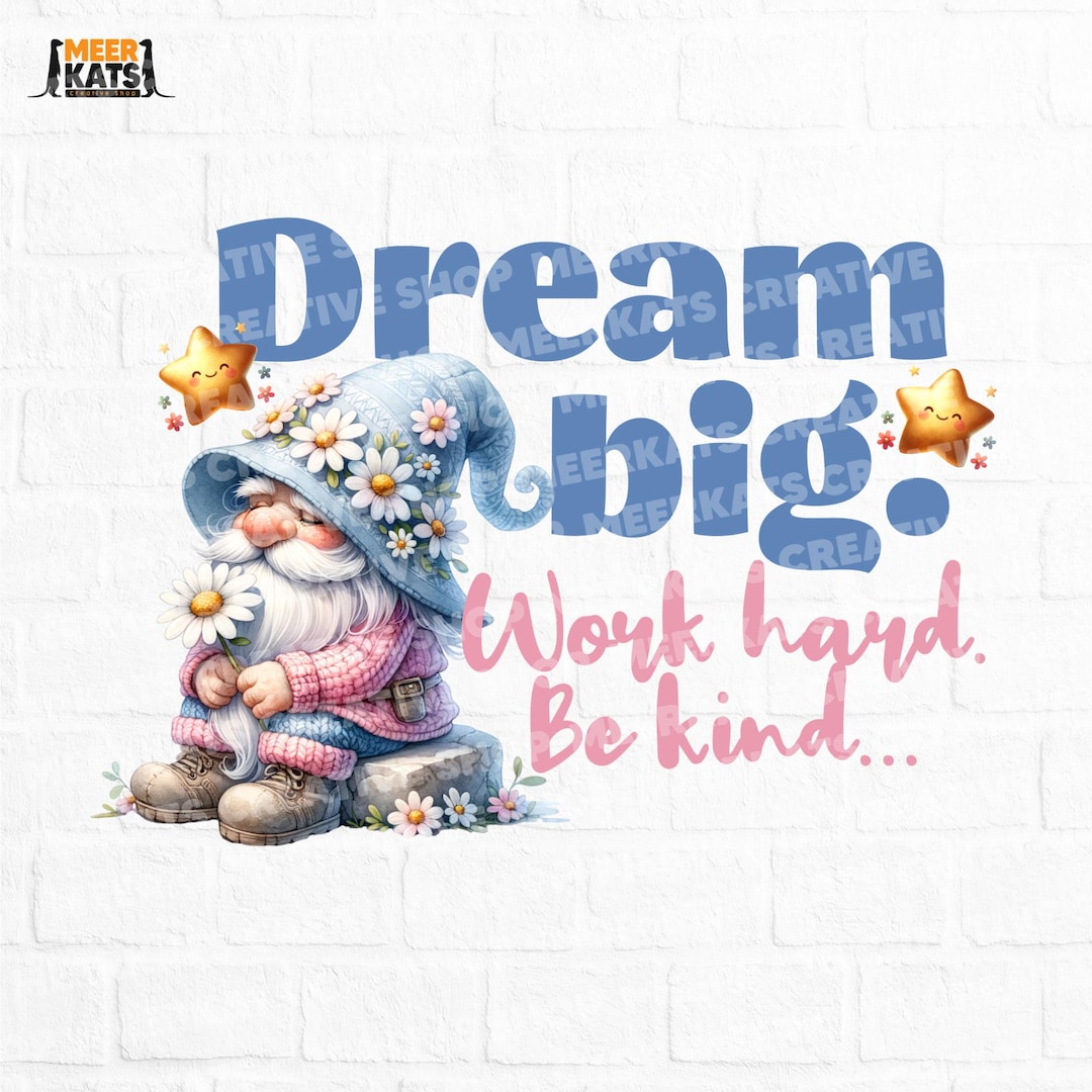 Dream Big Work Hard Be Kind Png, Funny Shirt Png, Sublimation Png ...