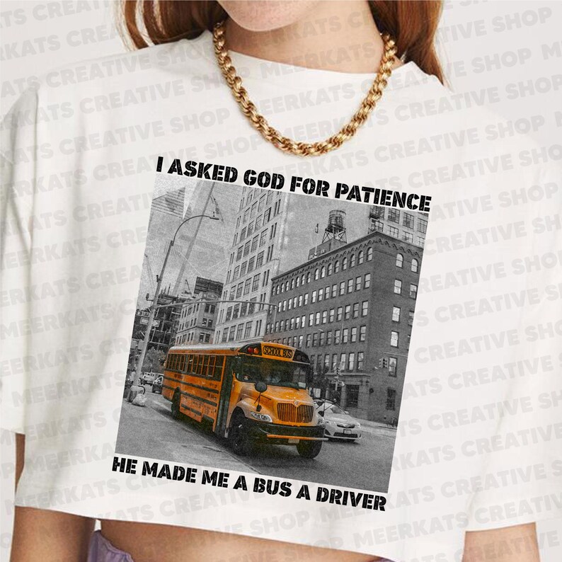 Funny Bus Driver Quote PNG – I Asked God for Patience Design for School ...