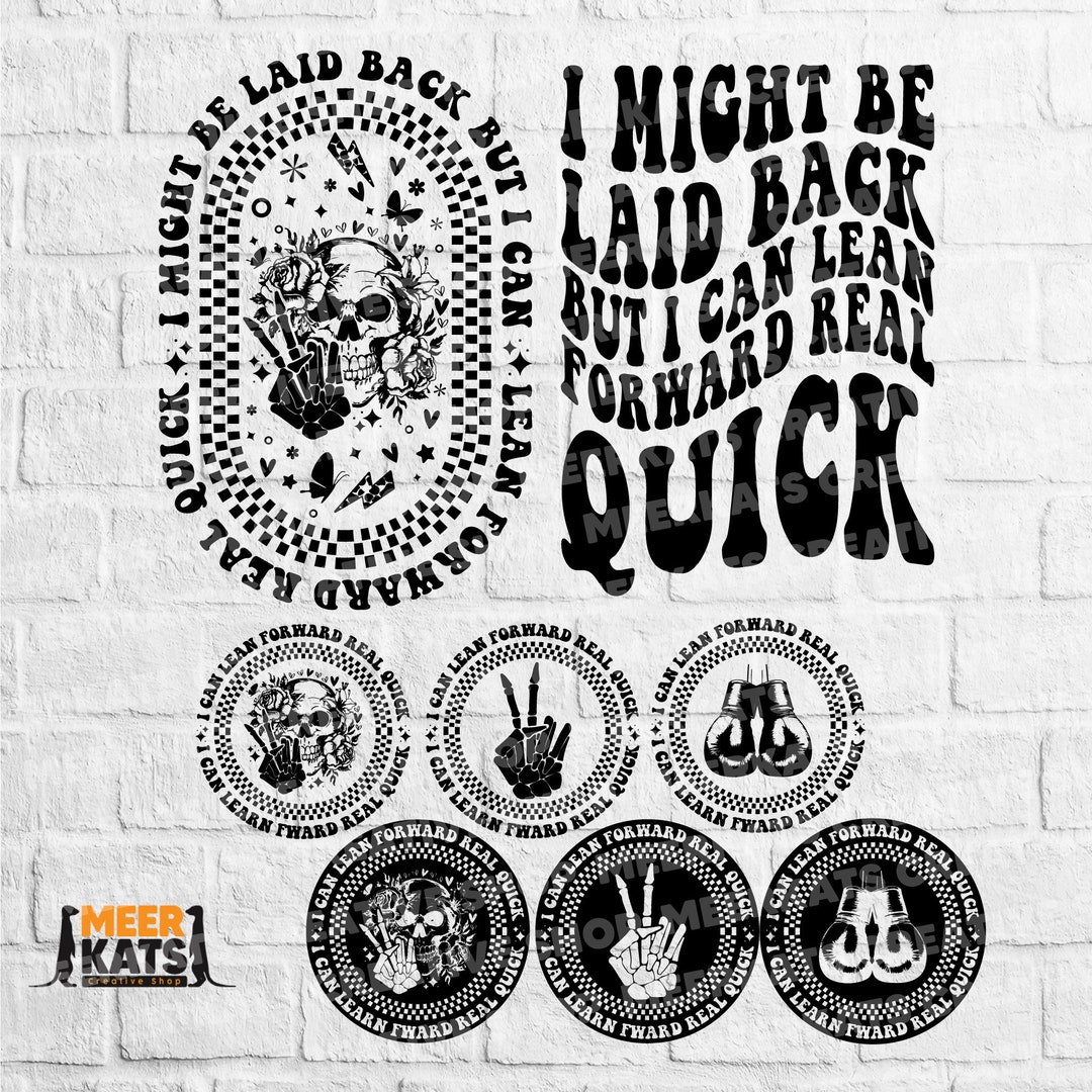 I Might Be Laid Back but I Can Lean Forward Real Quick Svg, Sarcasm Svg ...