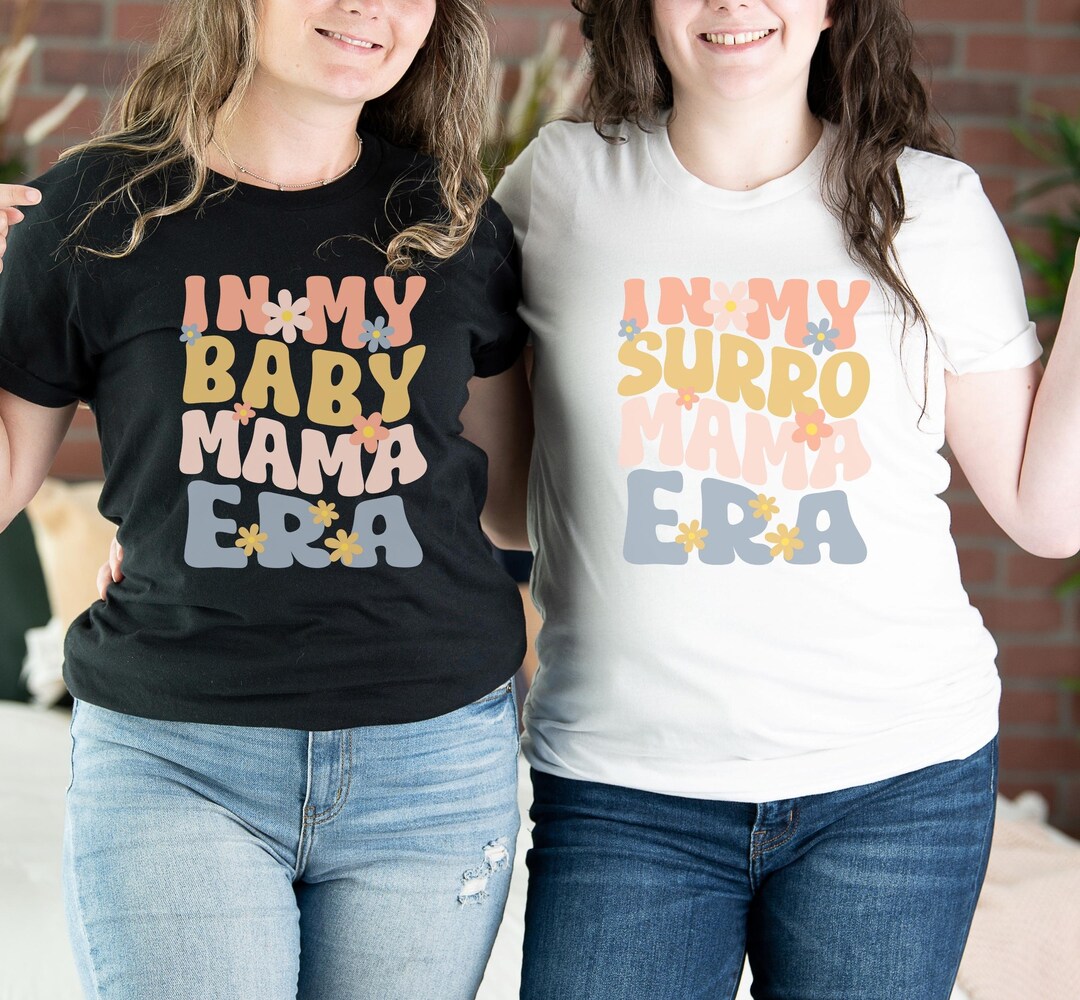Surro Baby Mama Era Shirt, Matching Surrogate Intended Parent T-shirt ...