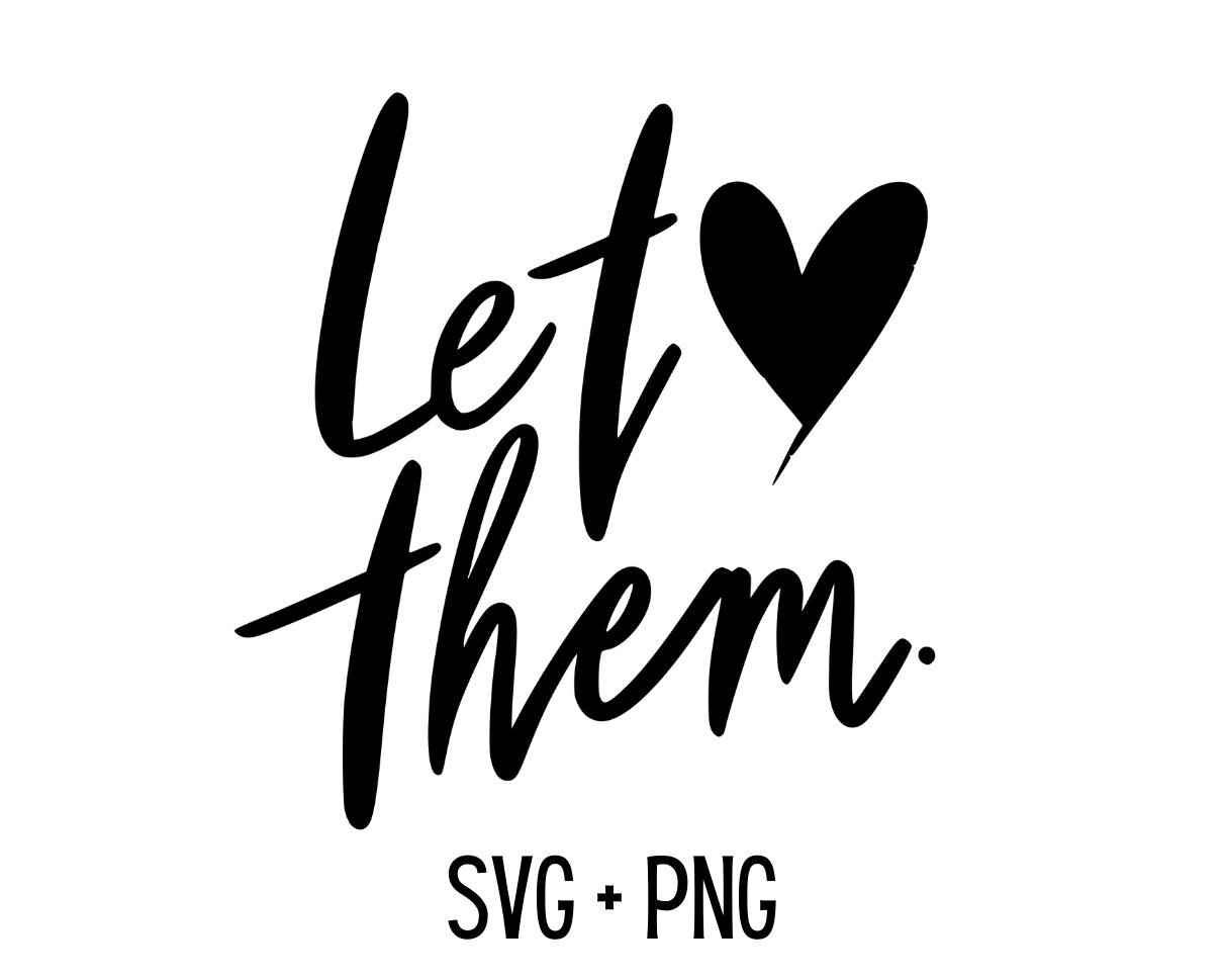 Let Them PNG SVG, Let Them Svg, Let Them Png, Mental Health Svg, Mental ...