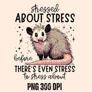 Stressed Opossum Png-funny Sublimation Digital Design Download-snarky ...