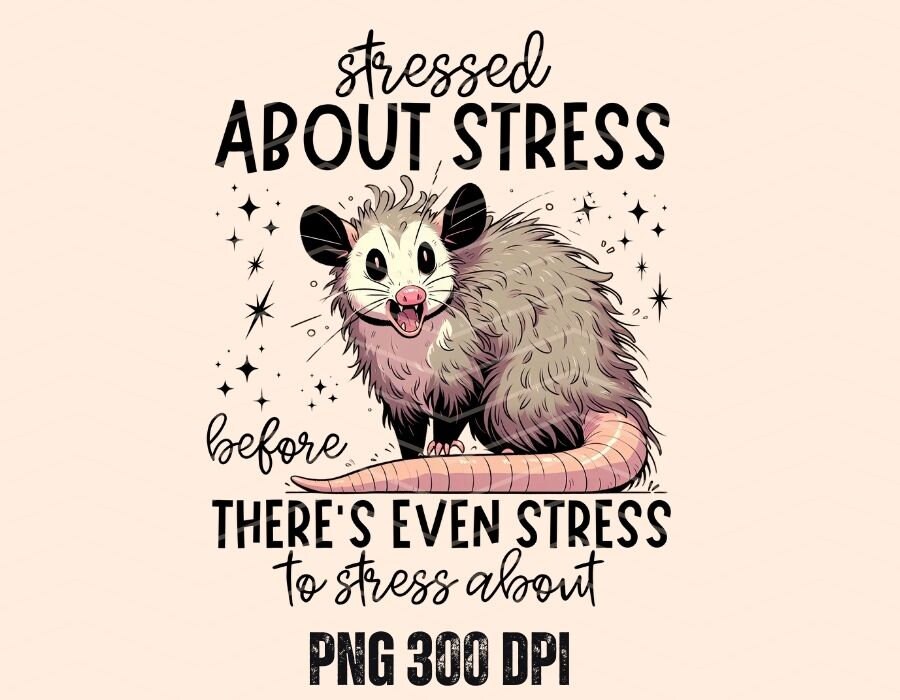 Stressed Opossum Png-funny Sublimation Digital Design Download-snarky ...