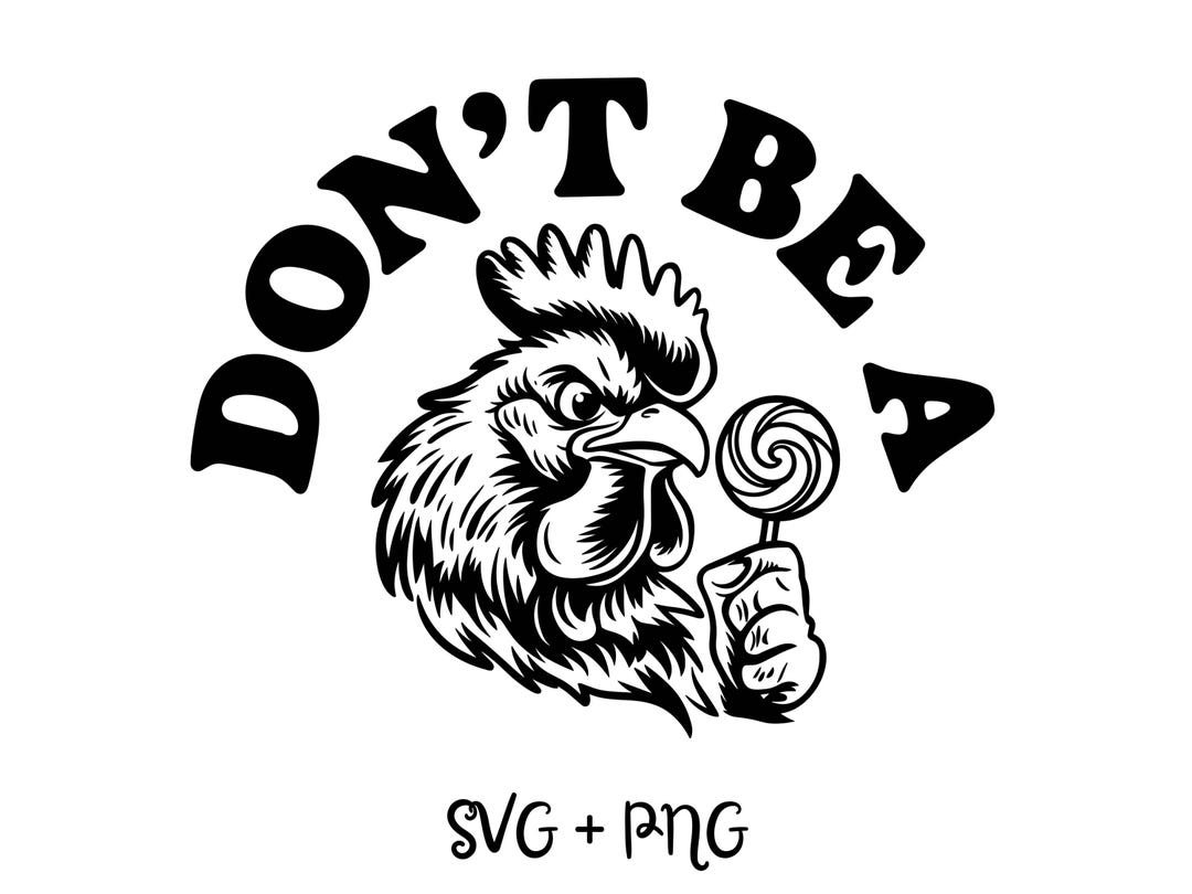 Don't Be A Cck Sucker SVG PNG, Funny Svg, Sarcastic Svg, Rude Svg ...
