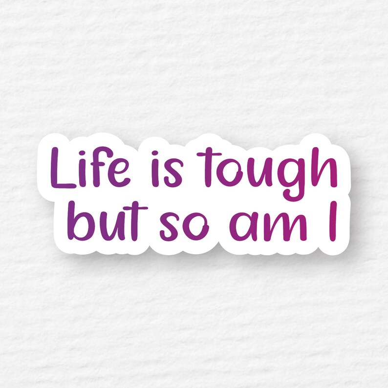 Life is Tough Sticker / Vinyl Sticker / Waterproof Sticker / Matte ...