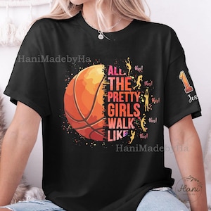 Custom All the Pretty Girls Walk Like This Basketball Shirt, Basketball ...