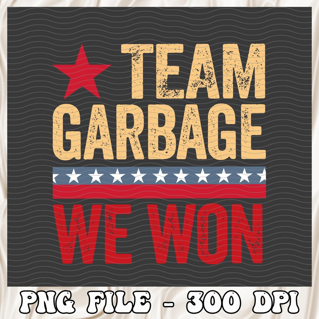 Team Garbage We Won Png, Tru.mp Won Png, We Won Again Png, Donal Tr.ump ...