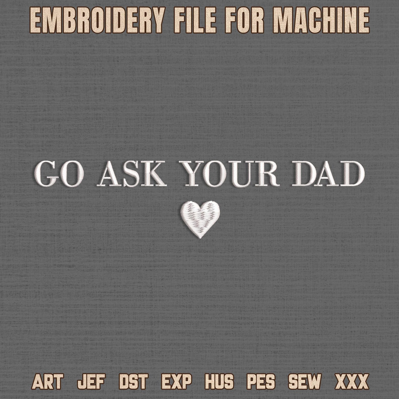 Funny Mom 'go Ask Your Dad' Embroidery Design (digital Download) - Etsy