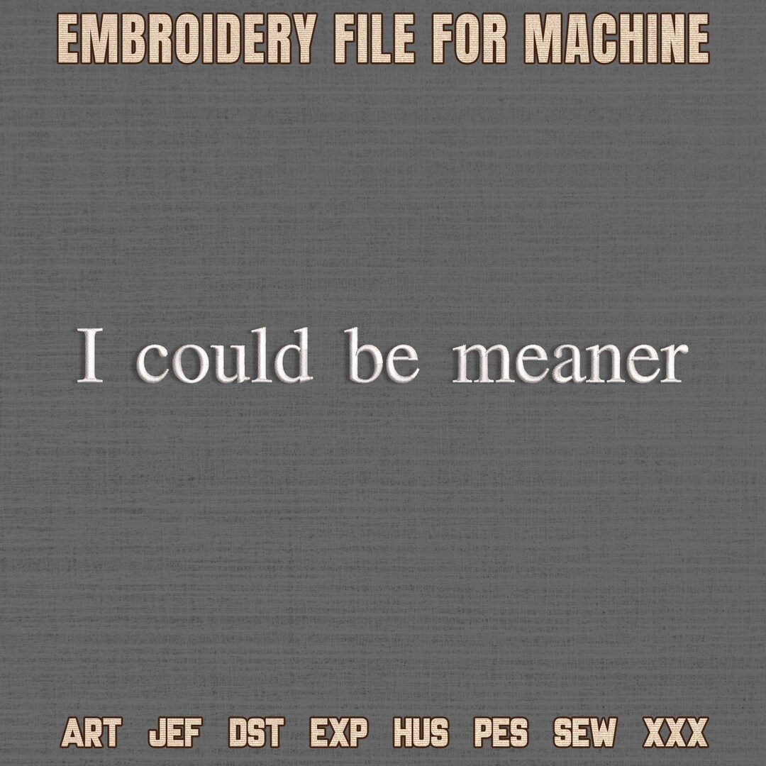 I Could Be Meaner Embroidered File, Funny Humor Quote Embroidered ...