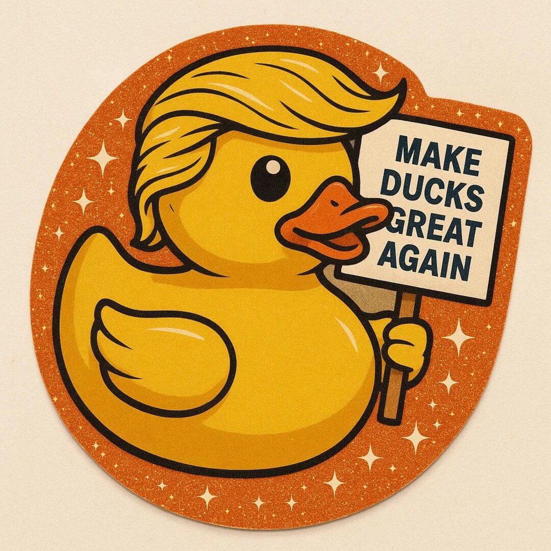 Donald Trump Sticker as a Rubber Duck With a Sign Saying Make Ducks ...