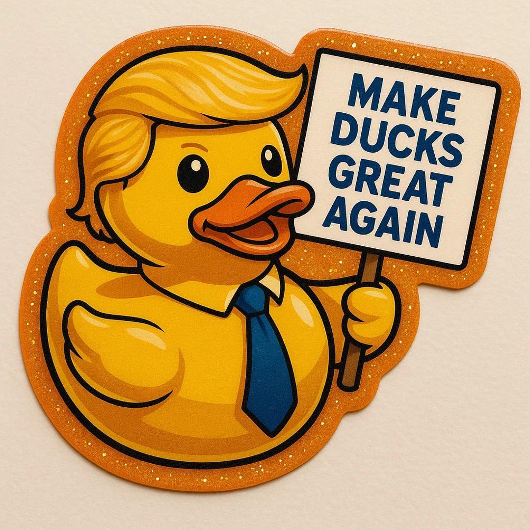 Donald Trump Sticker as a Rubber Duck With a Sign Saying Make Ducks ...