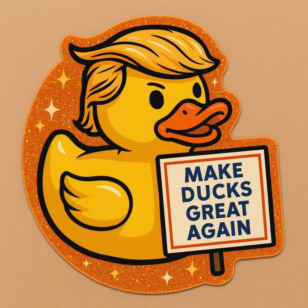 Donald Trump Sticker as a Rubber Duck With a Sign Saying Make Ducks ...