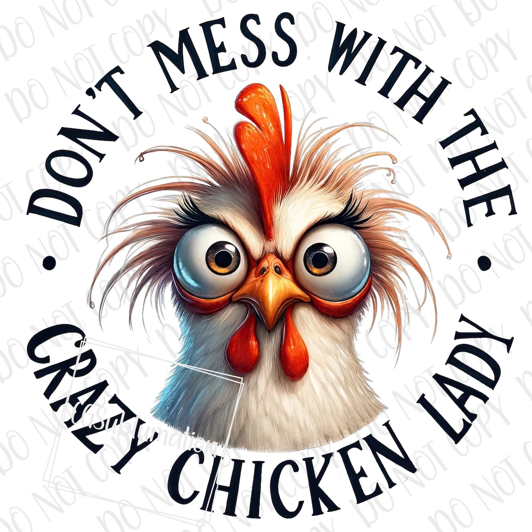 Funny Chicken PNG | Don't Mess With the Crazy Chicken Lady Sublimation ...