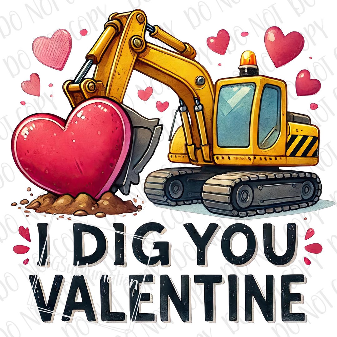 I Dig You Valentine's Day PNG, Excavator Sublimation, Digital Download ...