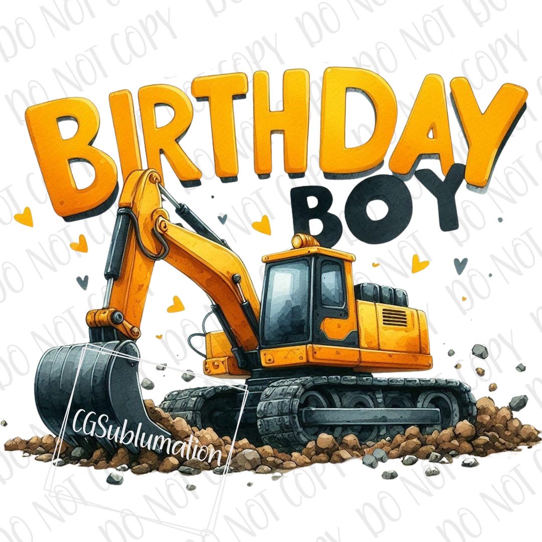 Excavator Birthday Boy Png Sublimation, Construction Trucks Birthday ...