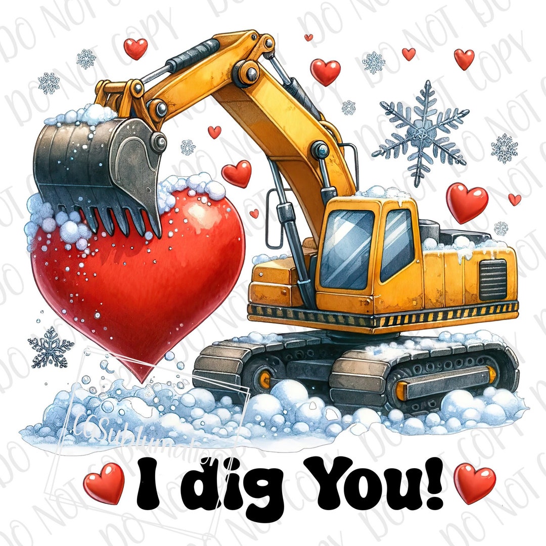 I Dig You PNG, Excavator Sublimation, Digital Download Valentine's Day ...